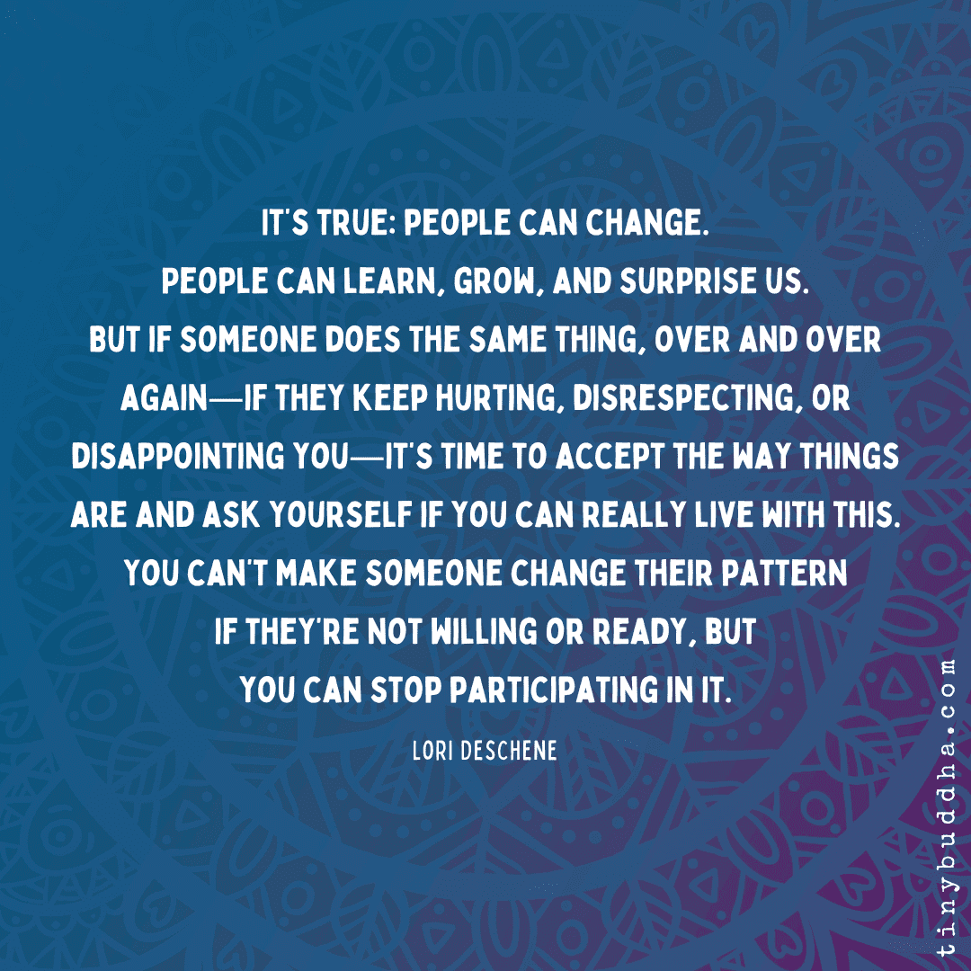 You Can’t Make Someone Change, But You Can Stop Participating - Love ...